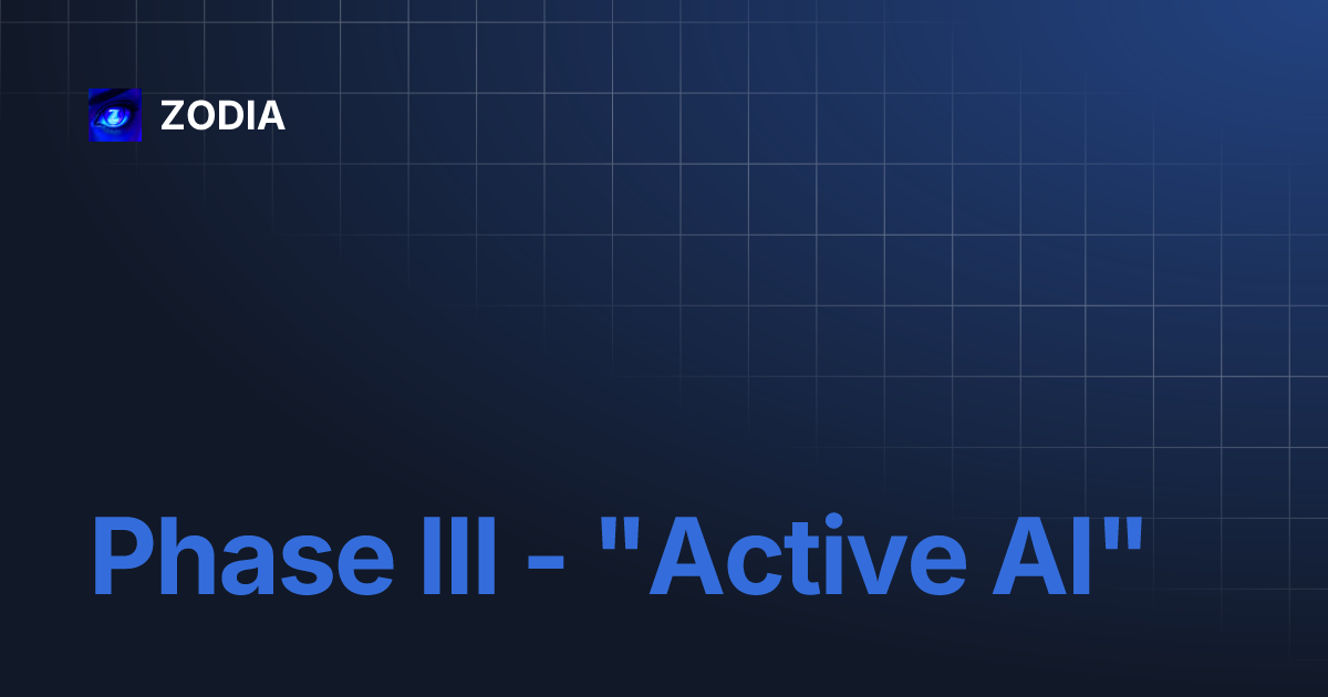Phase III - "Active AI" | ZODIA